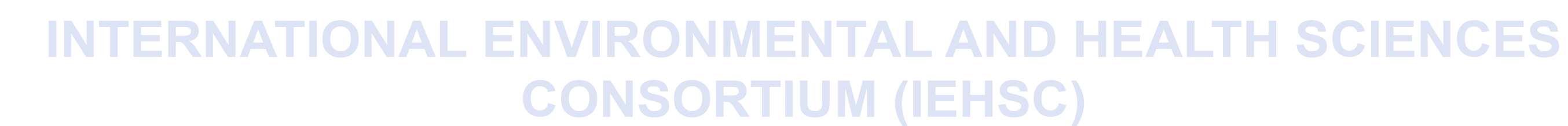 The International Environmental & Health Sciences Consortium (IEHSC)